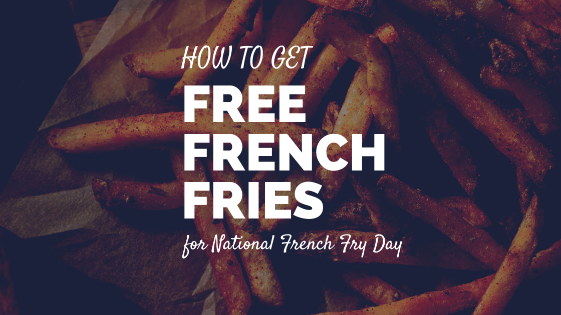 Where to get FREE fries on National French Fry Day • EatDrinkLA