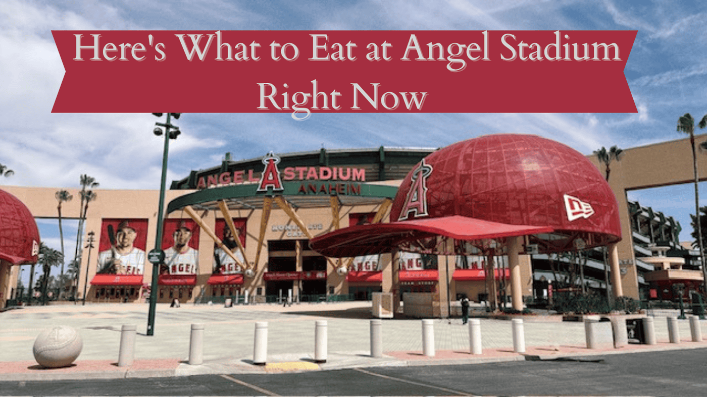 Here's What to Eat at Angel Stadium for 2026 • EatDrinkLA